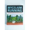 Mycelium Running: How Mushrooms Can Help Save The World- Paul Stamets